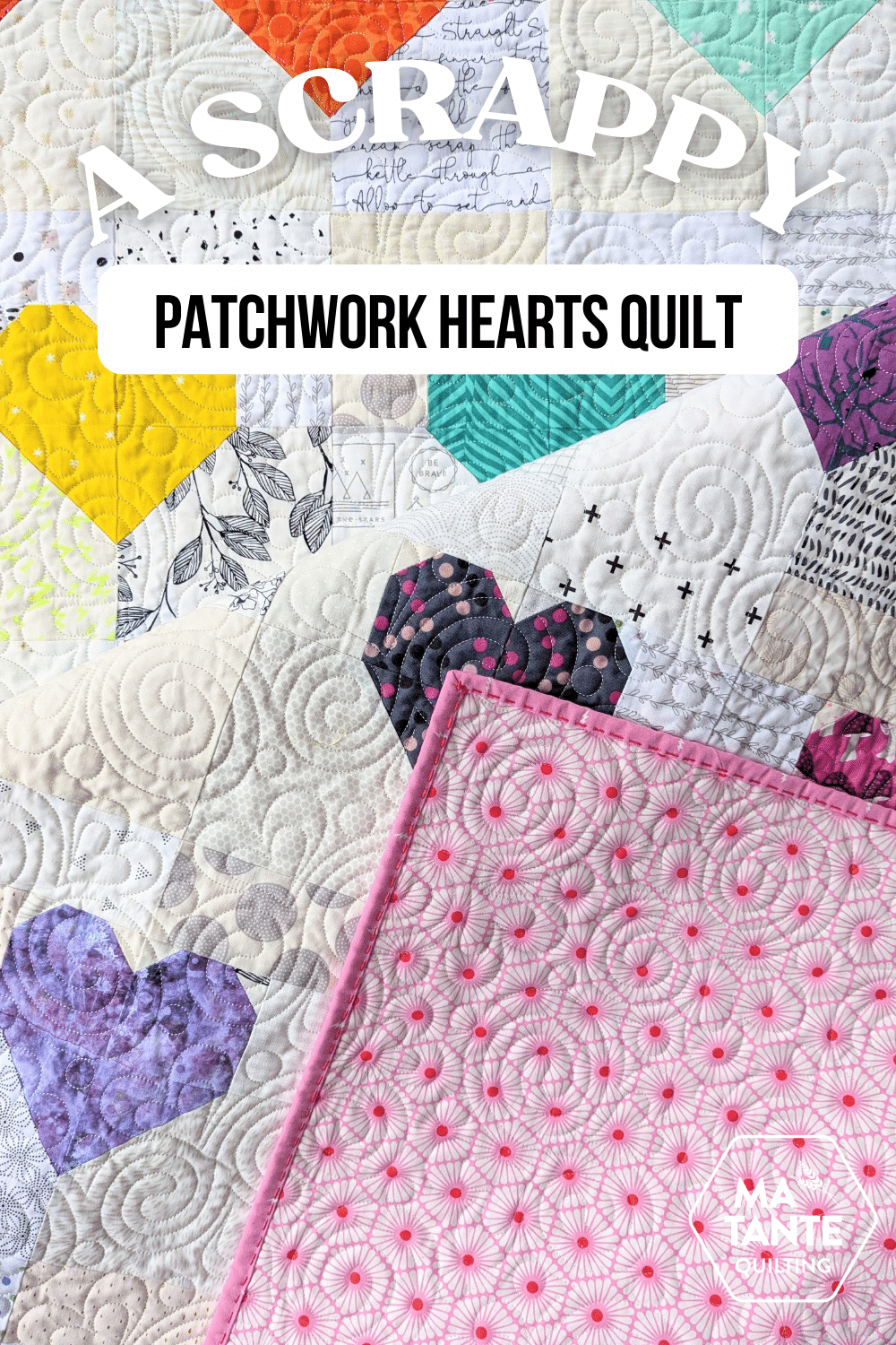 A Scrappy Patchwork Hearts Quilt - Ma Tante Quilting